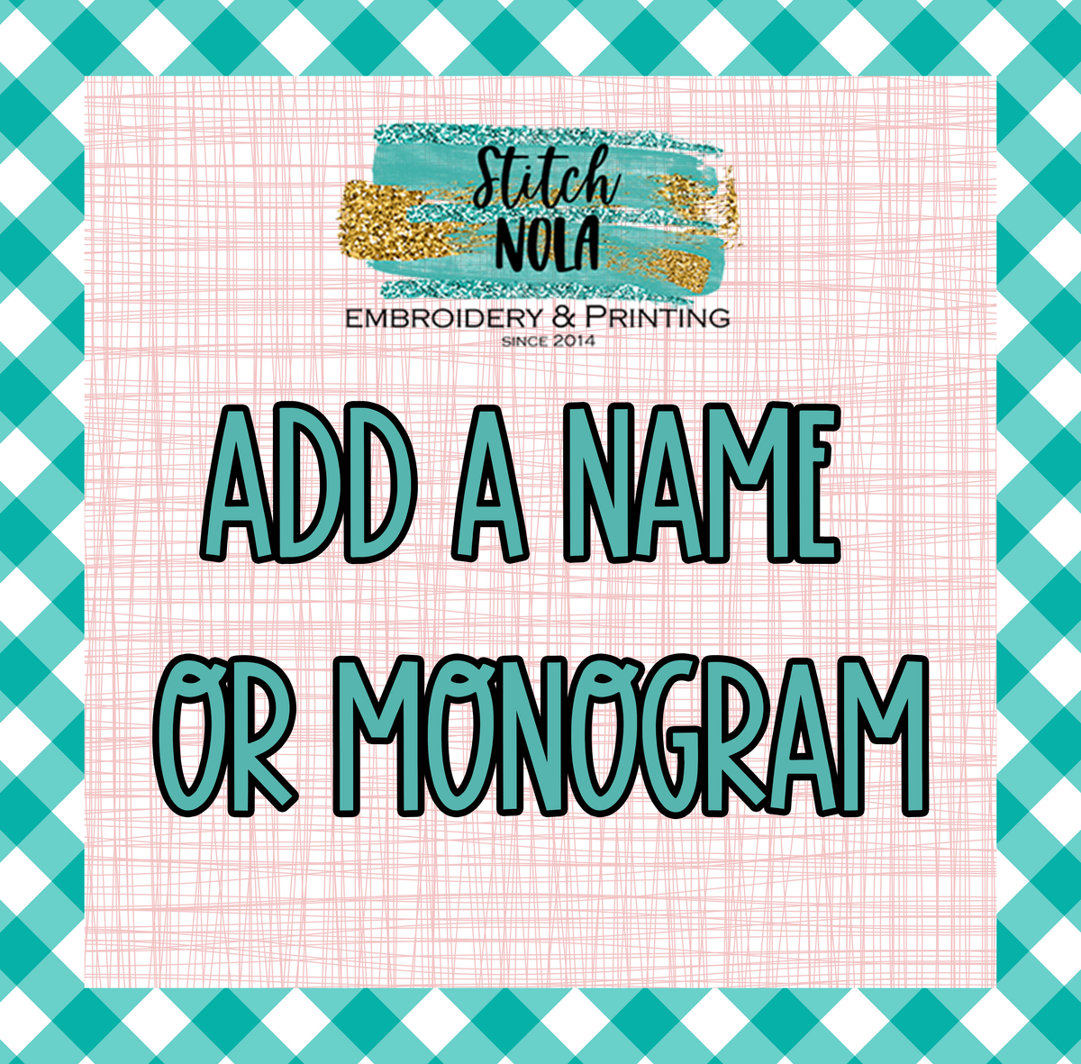 Add a Name or Monogram - EMBROIDERY | Stitch NOLA